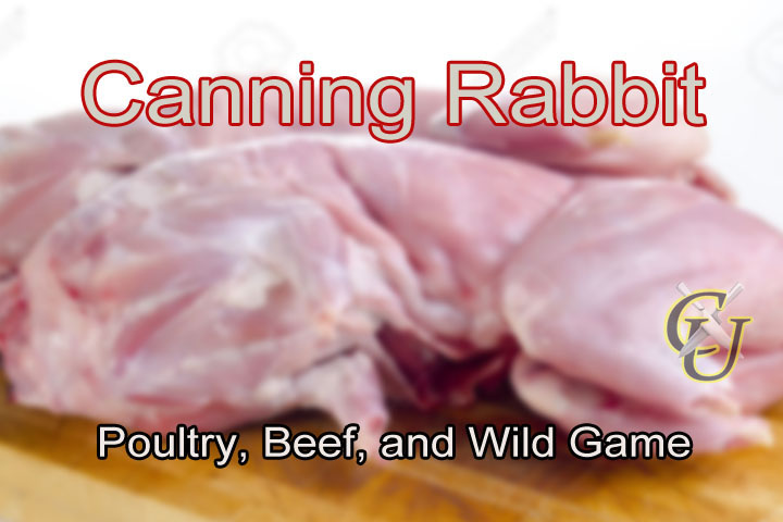 Culinary yoU: Canning Rabbit and Poultry