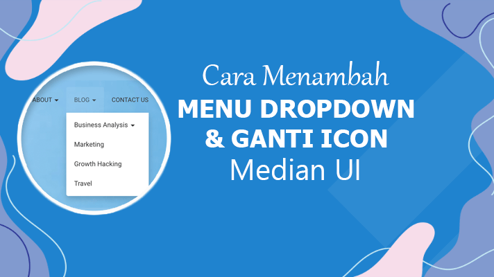 Cara Menambah Menu Dropdown & Ganti Icon Median UI - TugaSiswa.com
