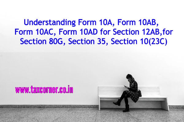 Understanding Form 10A, Form 10AB, Form 10AC, Form 10AD for Section ...