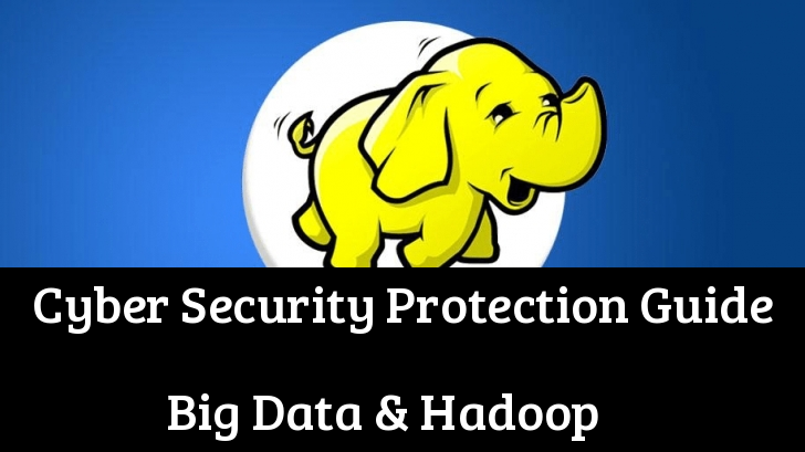 Big Data with Hadoop Protection: A Cyber Security Guide