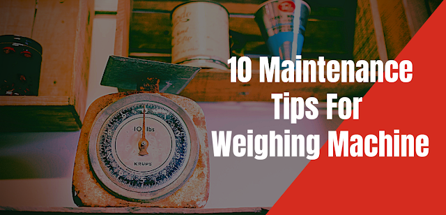 Tips For Weighing Machine Maintenance At Home | Longer Scale Life!