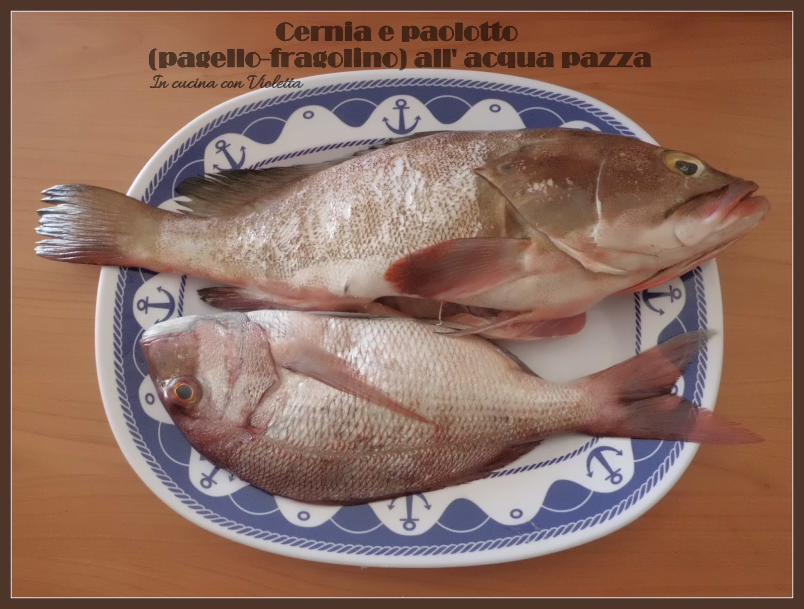 In Cucina Con Violetta: Cernia e paolotto (pagello-fragolino) all ...