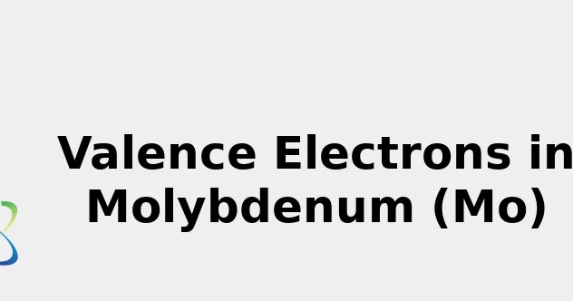 2022: ☢️ Valence Electrons in Molybdenum (Mo) [& Facts, Color ...
