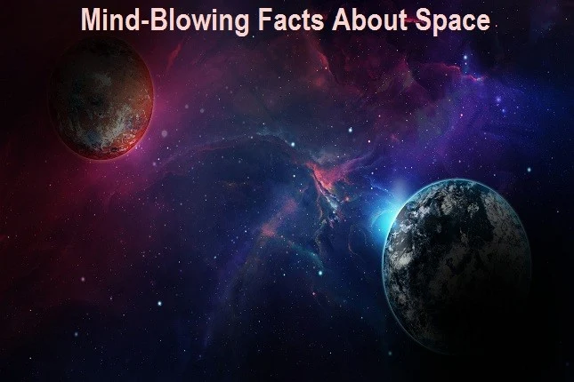 Space Information -10 Mind-Blowing Facts About Outer Space