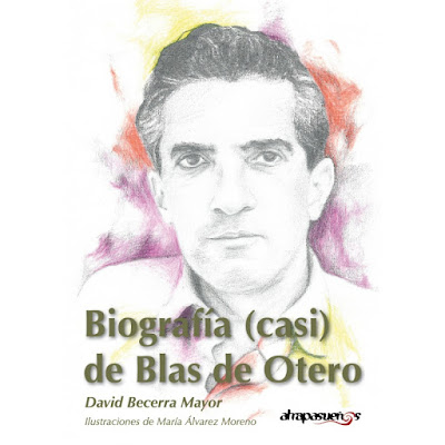 LA ESPINA ROJA: "BIOGRAFÍA (CASI) DE BLAS DE OTERO", NUEVO LIBRO DE DAVID BECERRA MAYOR