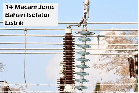 14 Macam Jenis Bahan Isolator Listrik Dan Contohnya - Cara Ilmu