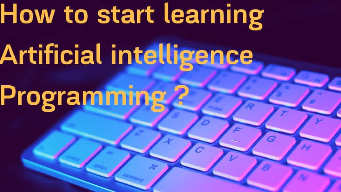 How To Start Learning Artificial Intelligence(AI) Programming - Gupta ...