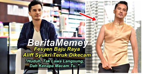 Fesyen Baju Raya Aliff Syukri Terlajak Laris Teruk Kena Kecam ...