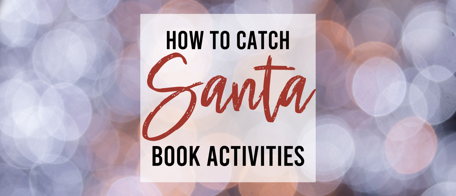How to Catch Santa | Book Study, Class Book, and Craftivity | Mrs ...