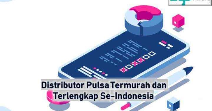 Distributor Pulsa Termurah dan Terlengkap Se-Indonesia