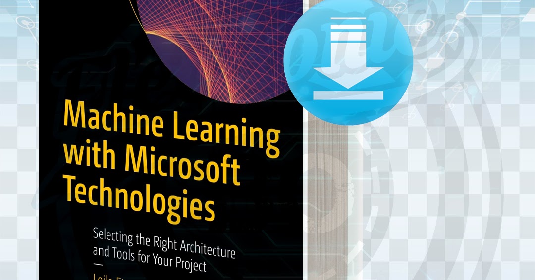 Download Machine Learning with Microsoft Technologies pdf.