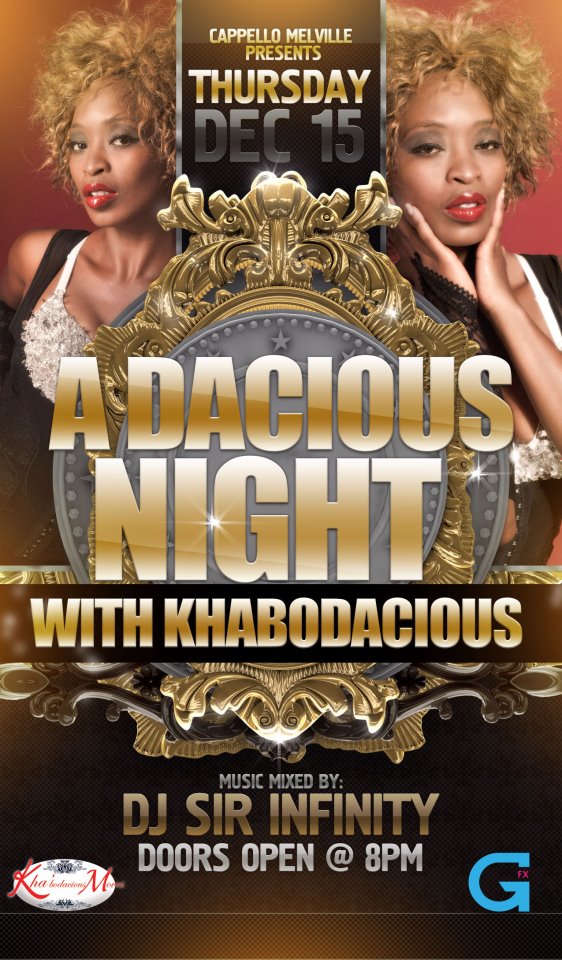 KHABODACIOUS: A DACIOUS NIGHT with KHABODACIOUS @ CAPPELLO in MELVILLE