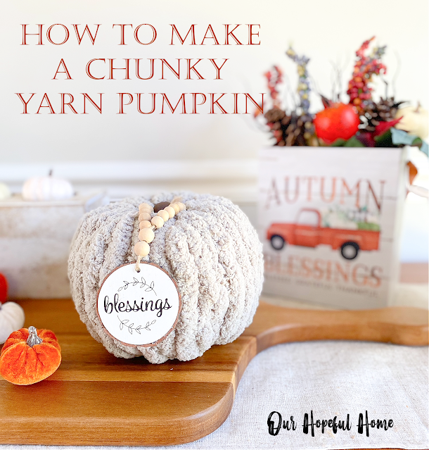 Our Hopeful Home: How To Make A Chunky Yarn Pumpkin