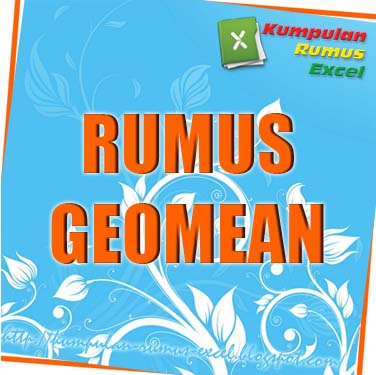 Rumus GEOMEAN | Kumpulan Rumus dan Fungsi Excel