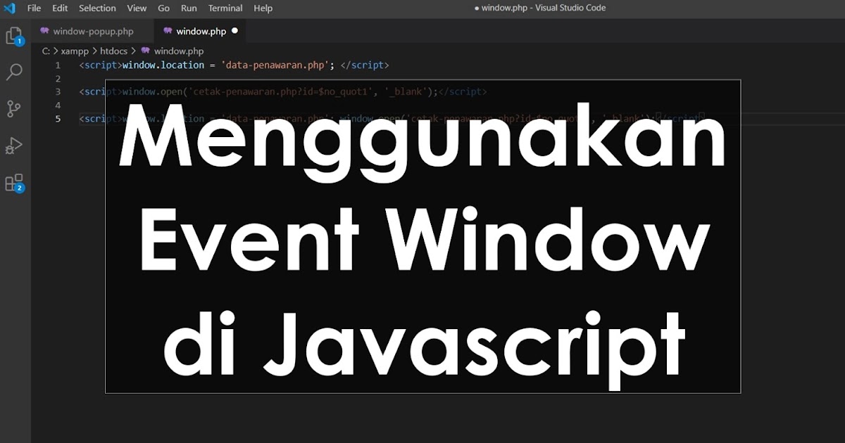 Menggunakan window location dan window open event di javascript - Hakko ...