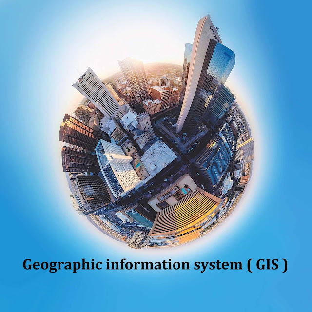 Geographic information system ( GIS ) - GIS RS GPS