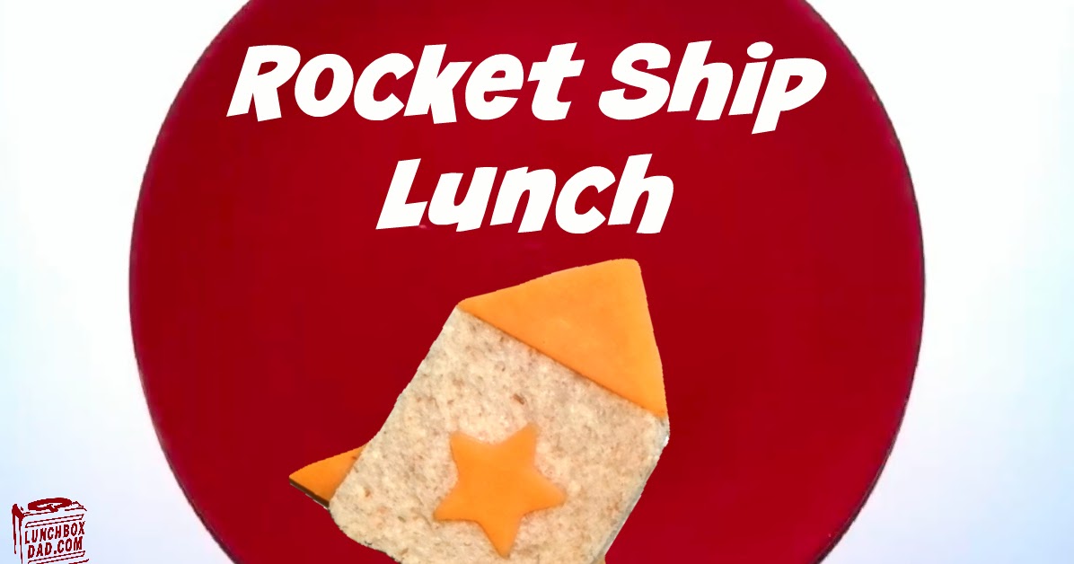 Lunchbox Dad: Learn to Make a Rocket Lunch That Really Blasts Off!