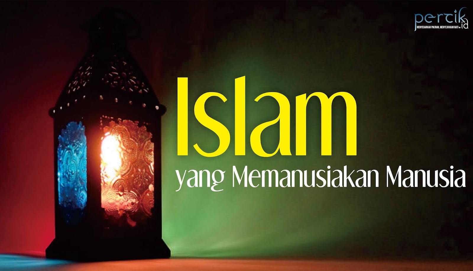 Islam yang Memanusiakan Manusia