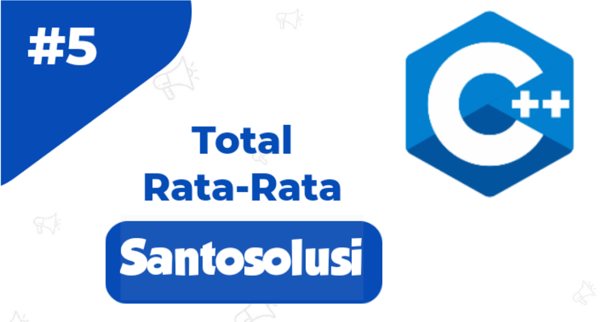 Program C++ Menghitung Total Rata-Rata - cariduit.id