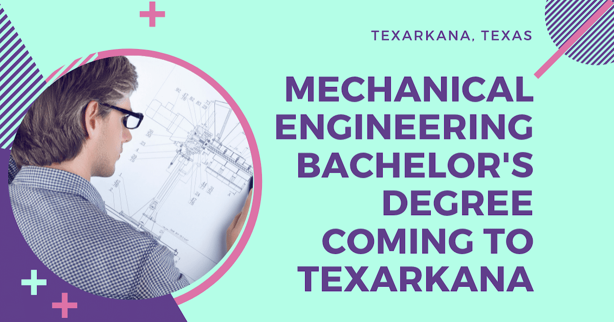 Bachelor s Degree In Mechanical Engineering Coming To Texarkana USA bachelor-s-degree-in-mechanical-engineering-coming-to-texarkana-usa