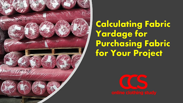 How to Calculate Fabric Yardage for Purchasing Fabric for Your Project?