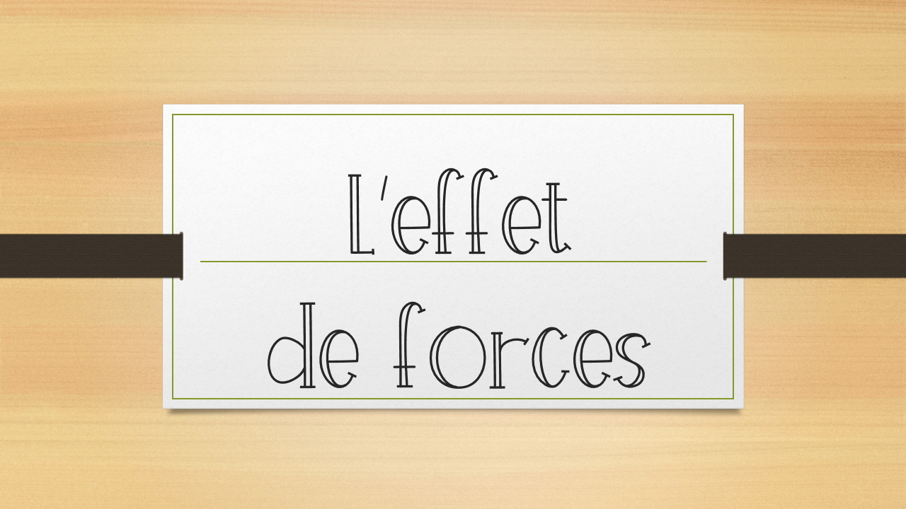 5e - L'effet de forces