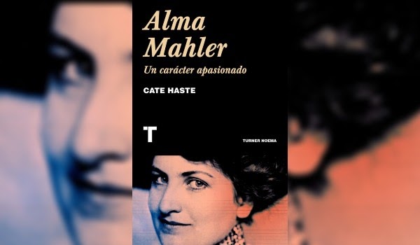 Alma Mahler. Un carácter apasionado | Cate Haste