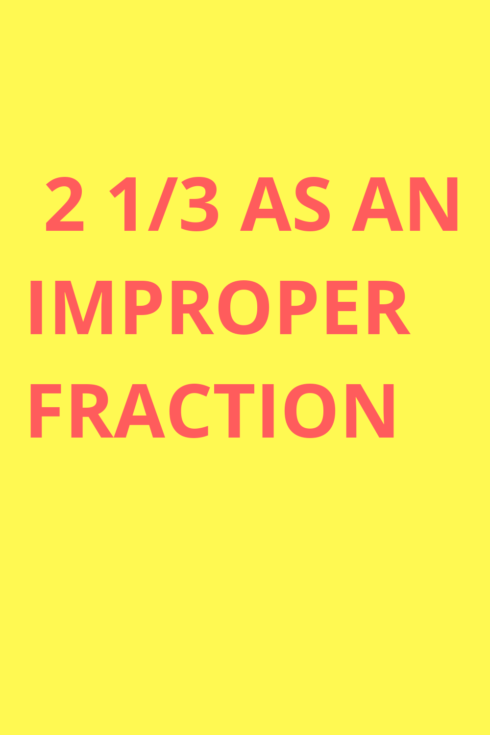 2 1 3 As An Improper Fraction Solved 2 1 3 As An Improper Fraction Solved