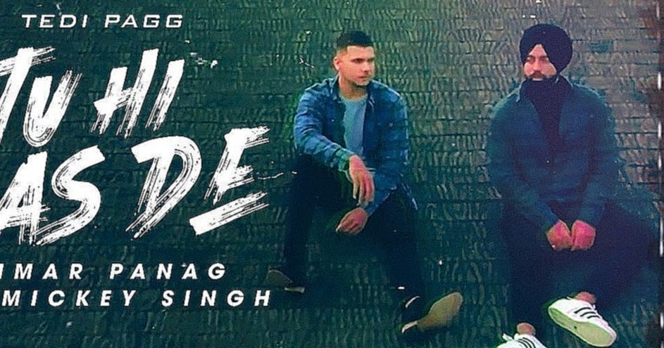 Tu Hi Das De Lyrics | Tedi Pagg | Simar Panag ft. Mickey Singh | Latest ...
