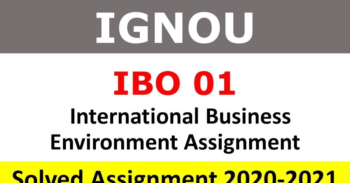 IBO 01 International Business Environment Assignment Solved Assignment 2020-21 - IGNOU ASSIGNMENTS