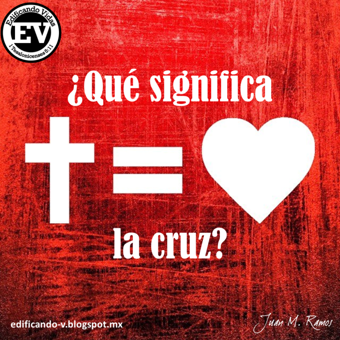 ¿Qué significa la cruz? | Edificando Vidas | Recursos Cristianos