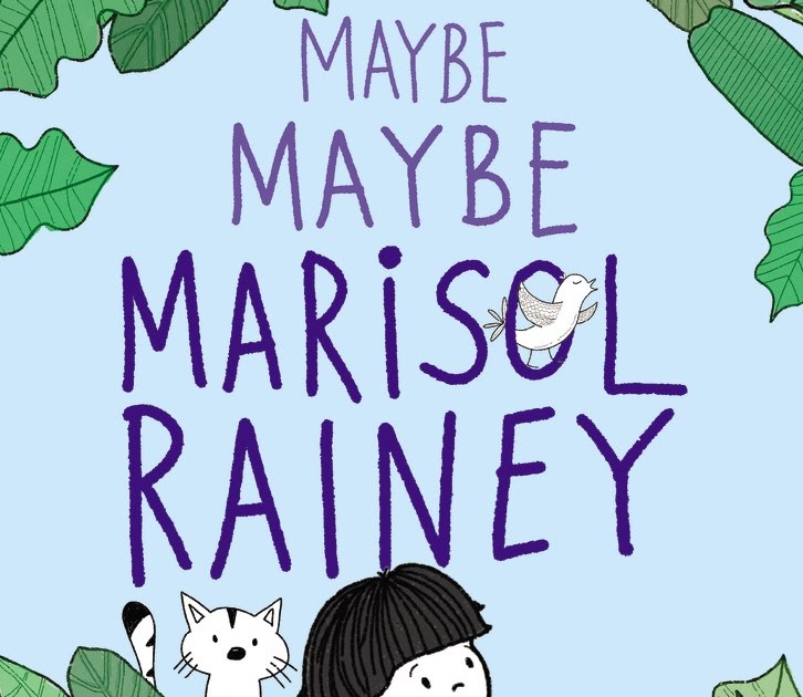 Randomly Reading: Maybe Maybe Marisol Rainey written and illustrated by ...