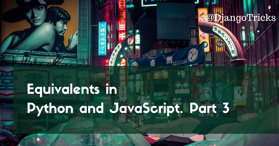 Djangotricks Equivalents In Python And Javascript Part 3 1688