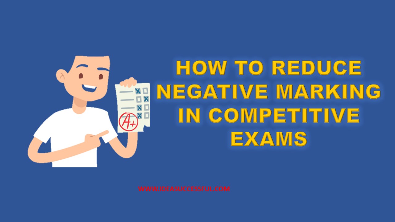 HOW TO REDUCE NEGATIVE MARKING IN EXAMS ~ IDEA SUCCESSFUL