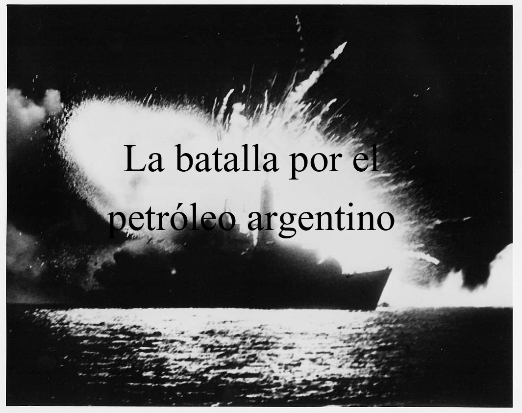 EL QUIJOTE SIGLO 21: LA BATALLA POR EL PETROLEO ARGENTINO