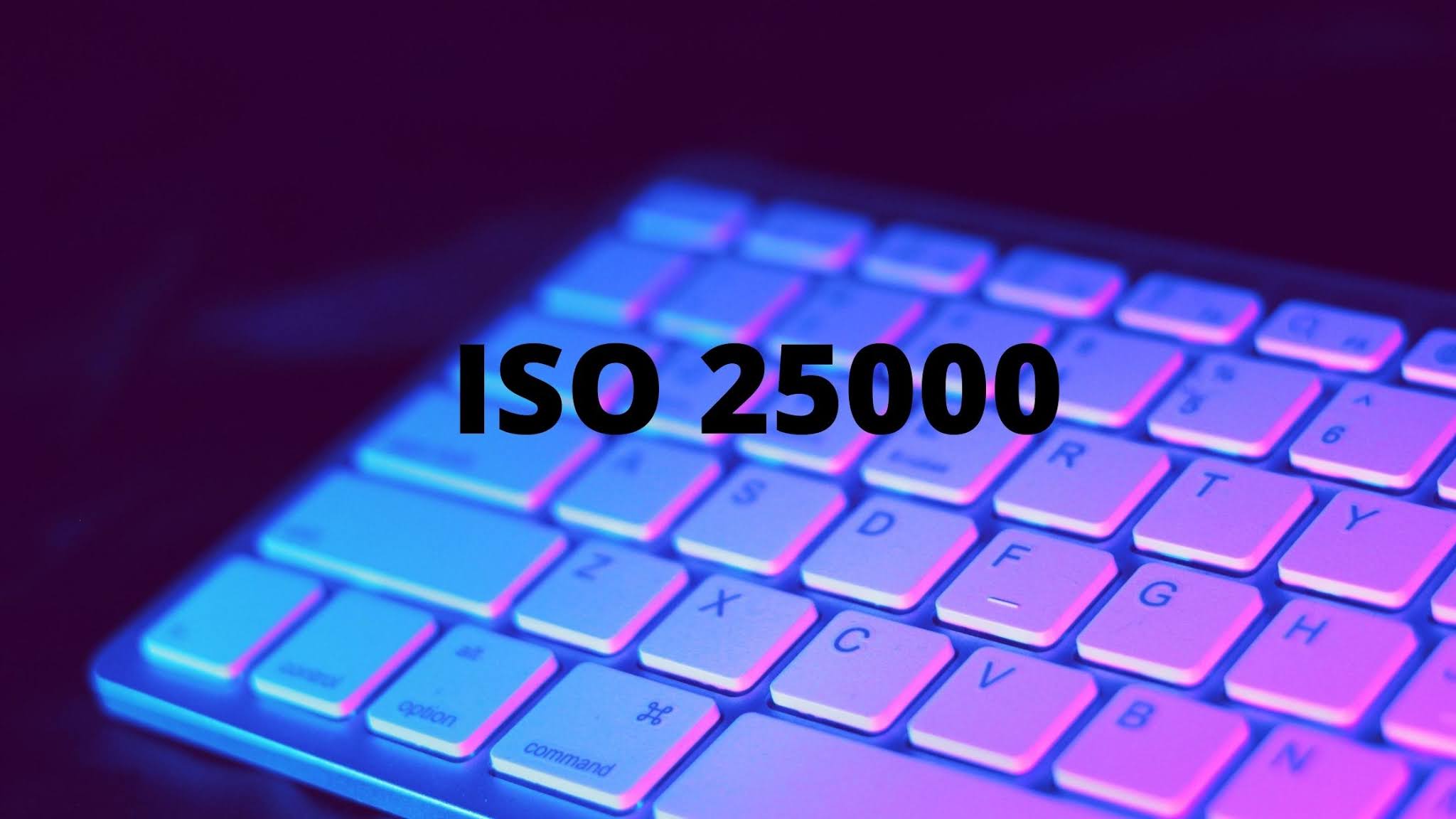 ¿DE QUÉ TRATA LA ISO 25000?