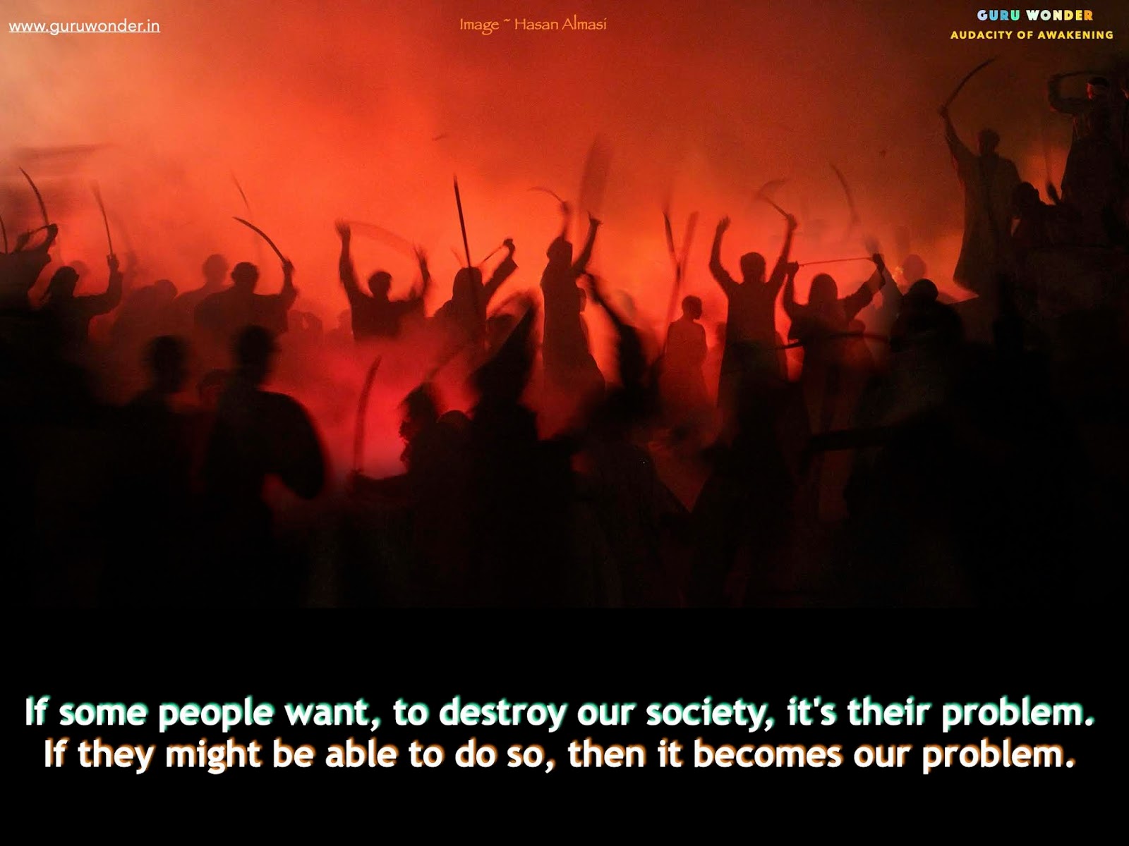 Zest for life.: If people want to destroy society then ....
