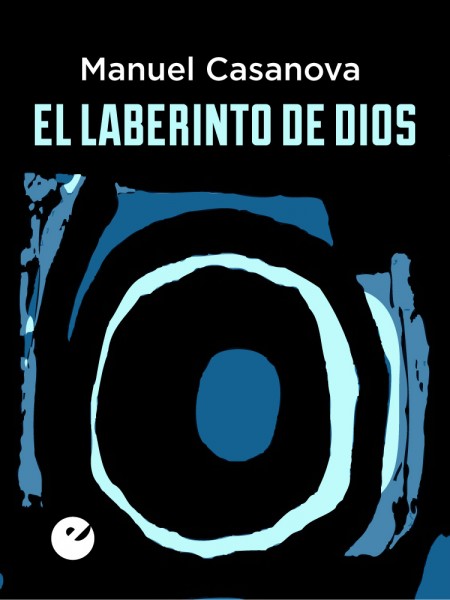 Jesucristo en el laberinto de Dios; POR Manuel Casanova