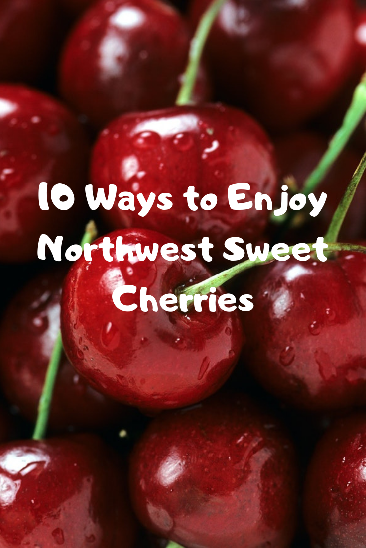 Mom Among Chaos 10 Ways To Enjoy Northwest Sweet Cherries