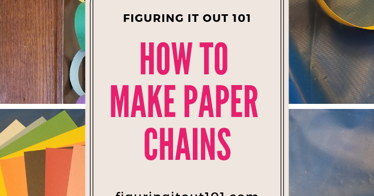 Figuring It Out 101: How to Make Paper Chains