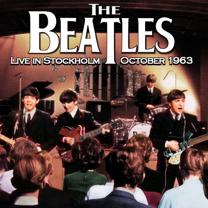 Albums That Should Exist: The Beatles - Live in Stockholm, October 1963