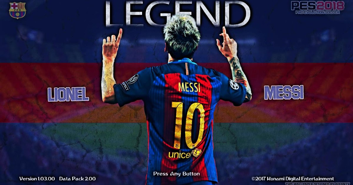 pes-modif: Leo Messi Legend Start Screen For PES 2018 by affan7x