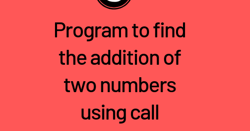 C Program to find the addition of two numbers using call by reference