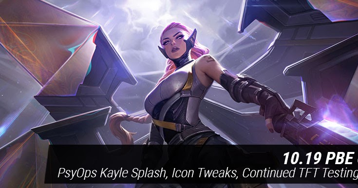 Surrender at 20: 9/2 PBE Update: PsyOps Kayle Splash, Icon Tweaks ...