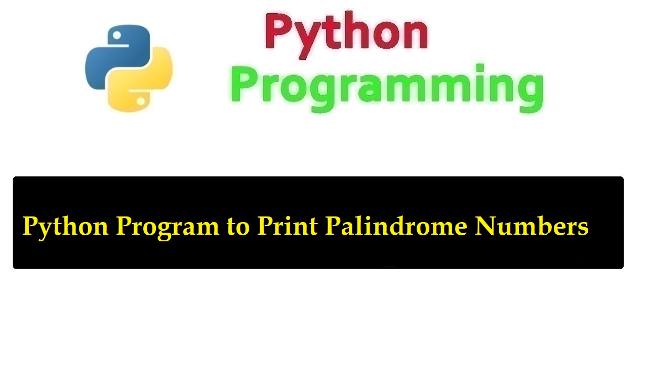 Python Program To Print Palindrome Numbers python-program-to-print-palindrome-numbers