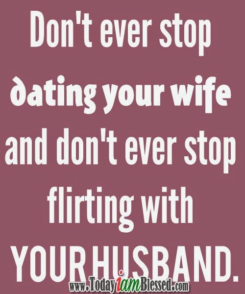 Dont Ever Stop Dating Your Wife Pinterest Love Blog