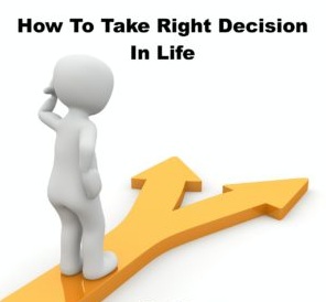 How To Take Right Decision?
