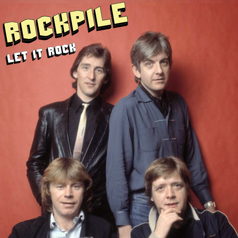 Albums That Should Exist: Rockpile - Let It Rock - Non-Album Tracks (1979)