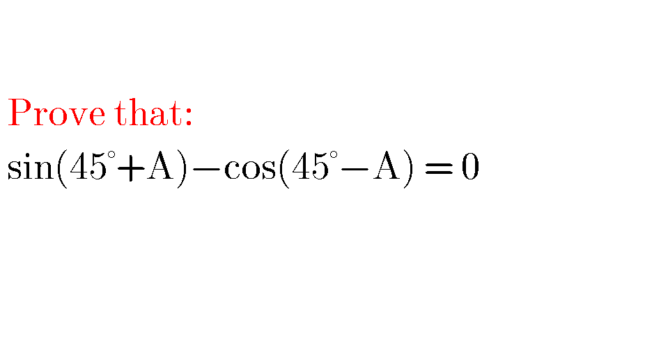 sin(45°+A) -cos(45°-A)= 0 | Prove | Trigonometric Ratios of Compound ...