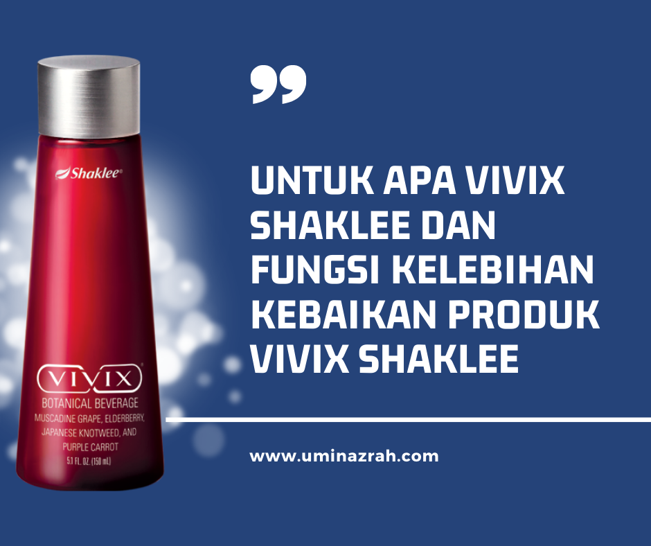 Untuk Apa Vivix Shaklee dan Fungsi Kelebihan Kebaikan Produk Vivix ...